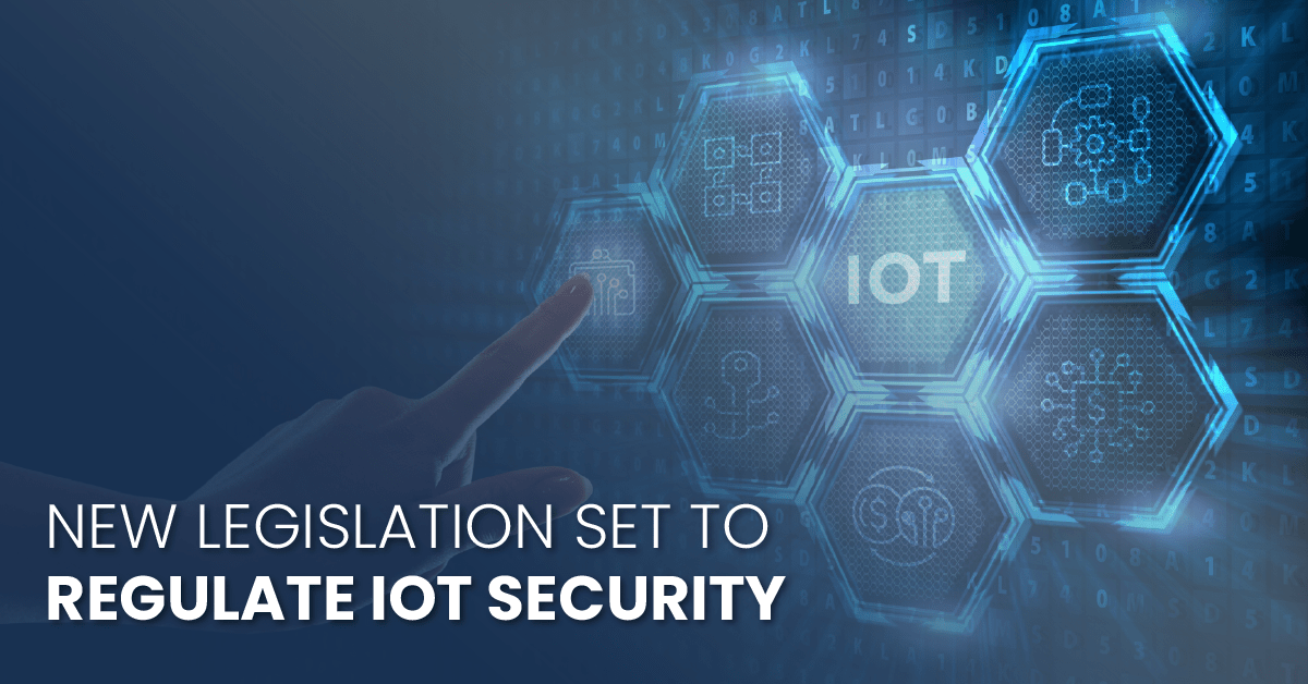 New Legislation Set To Regulate Iot Security